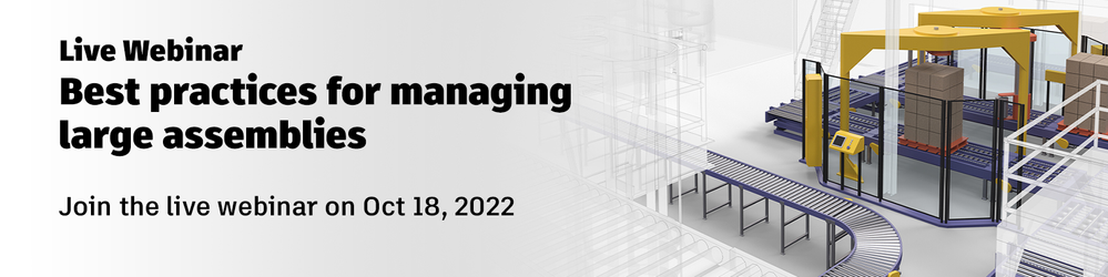 [Autodesk Live Webinar] Best practices for managing large assemblies - Autodesk Community