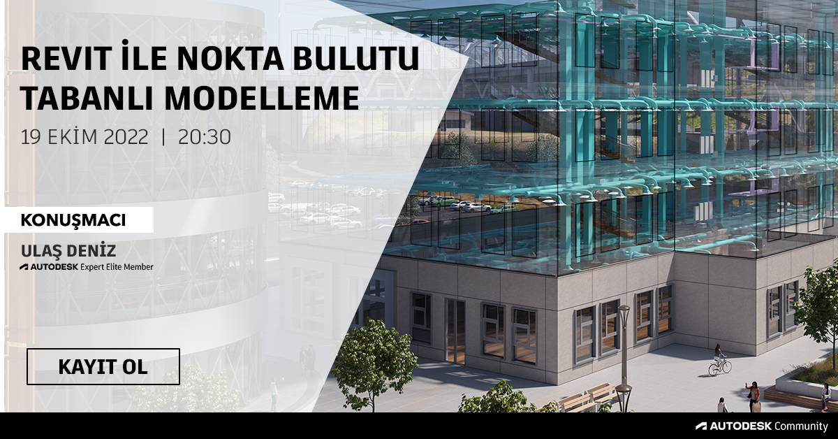 Revit ile Nokta Bulutu Tabanlı Modelleme Webinarı - Autodesk Community