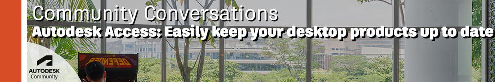 🔊 Community Conversation - Autodesk Access: Easily keep your desktop ...
