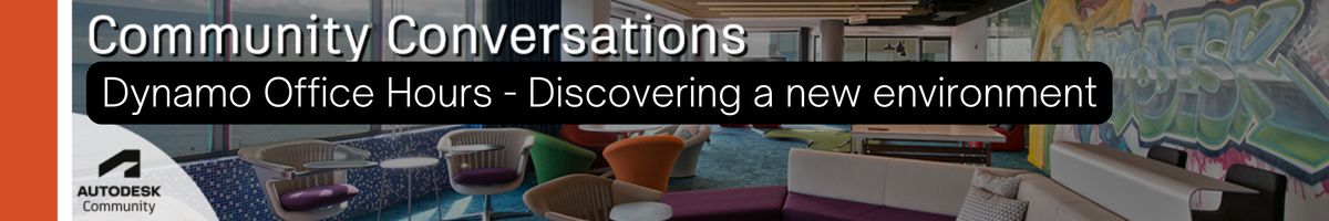 Dynamo Office Hours - Discovering a New Environment - Autodesk Community