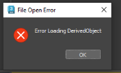 Solved: "Error Loading Derived Object / Invalid File - only partially ...