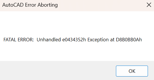 Solved: FATAL ERROR: unhandled e0434352h - Autodesk Community
