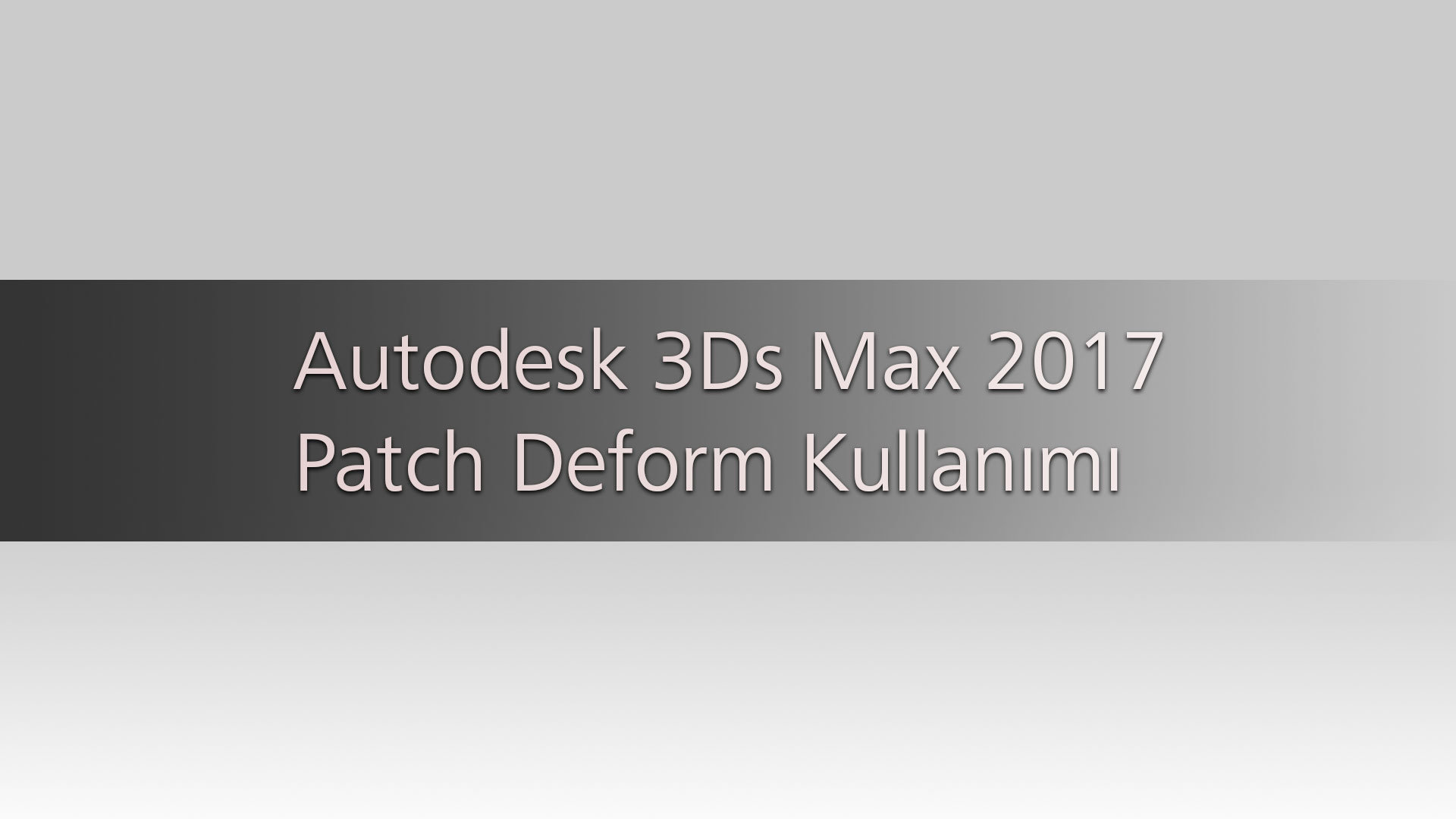 Autodesk 3Ds Max 2017 Patch Deform Kullanımı - Autodesk Community