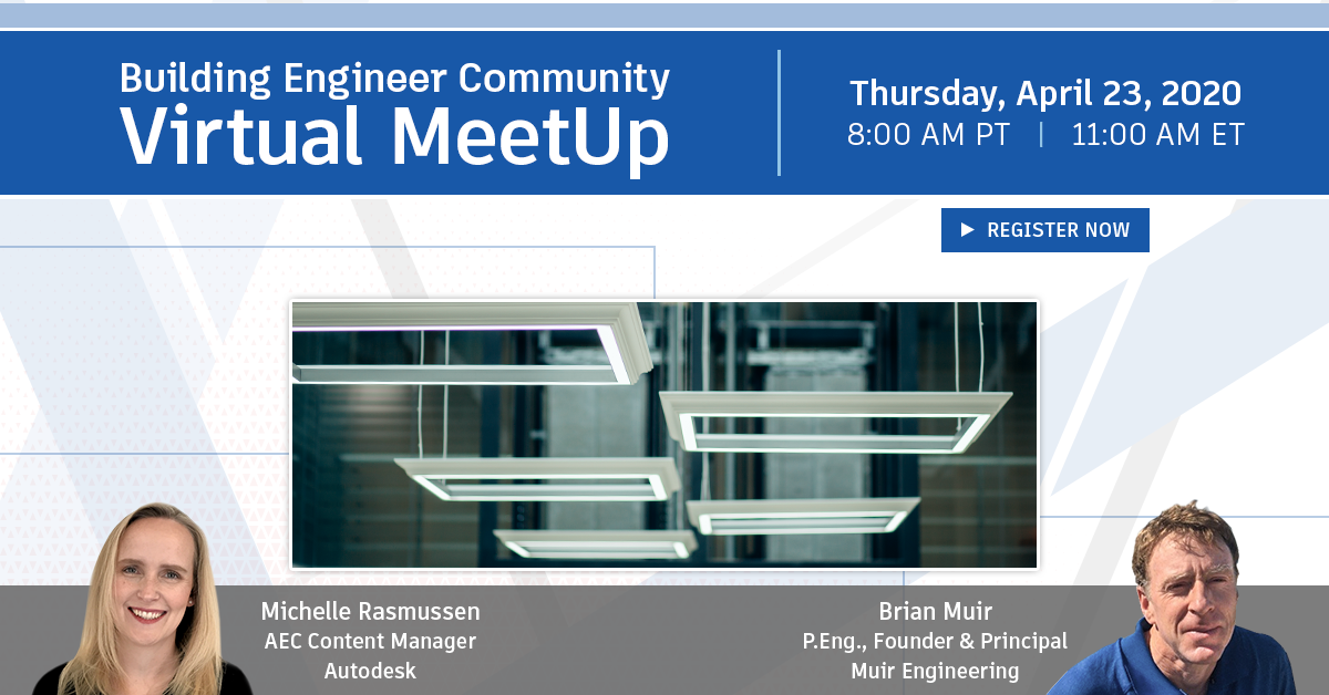 You're Invited: Building Engineer Community Virtual MeetUp 4/23 🎥 - Autodesk Community
