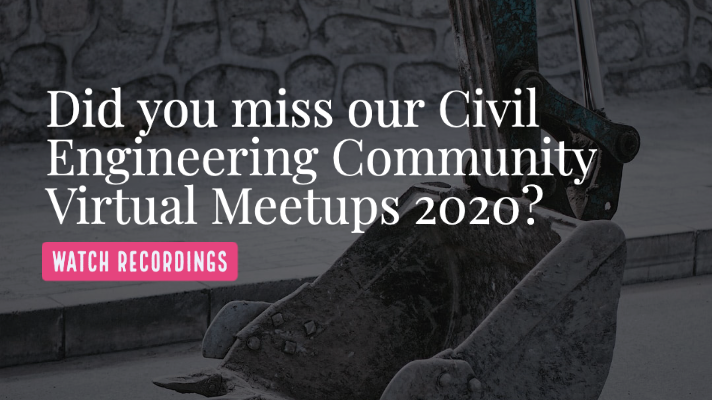 Did you miss our Civil Engineering Community Virtual Meetups 2020? - Autodesk Community