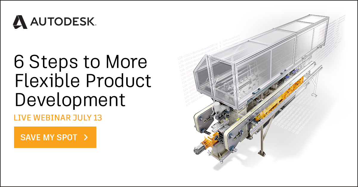[Autodesk Live Webinar] 6 Steps to More Flexible Product Development ...
