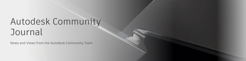Introducing - The Autodesk Community Journal - Autodesk Community